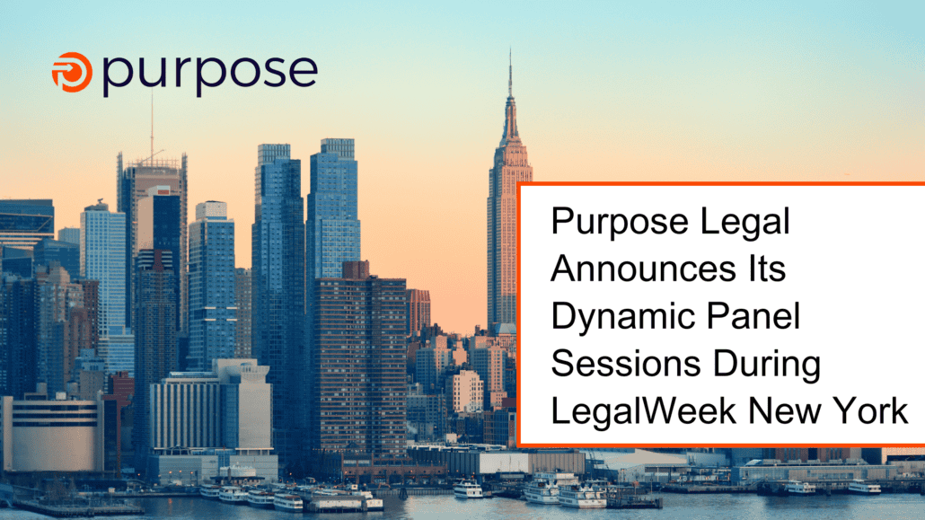 Purpose Legal Announces Its Dynamic Panel Sessions During LegalWeek New ...